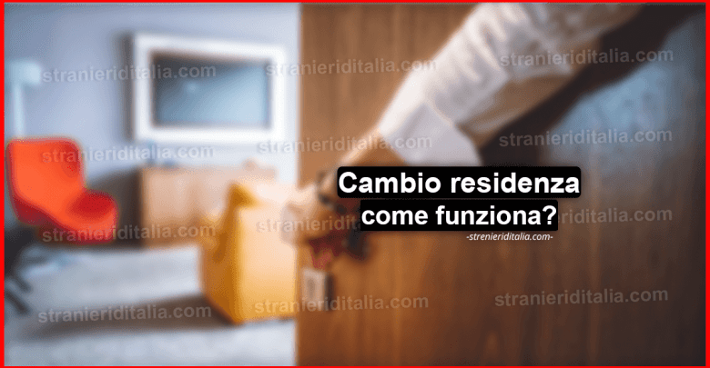 Cambio Residenza Come Funziona E Riquisiti Per Farlo