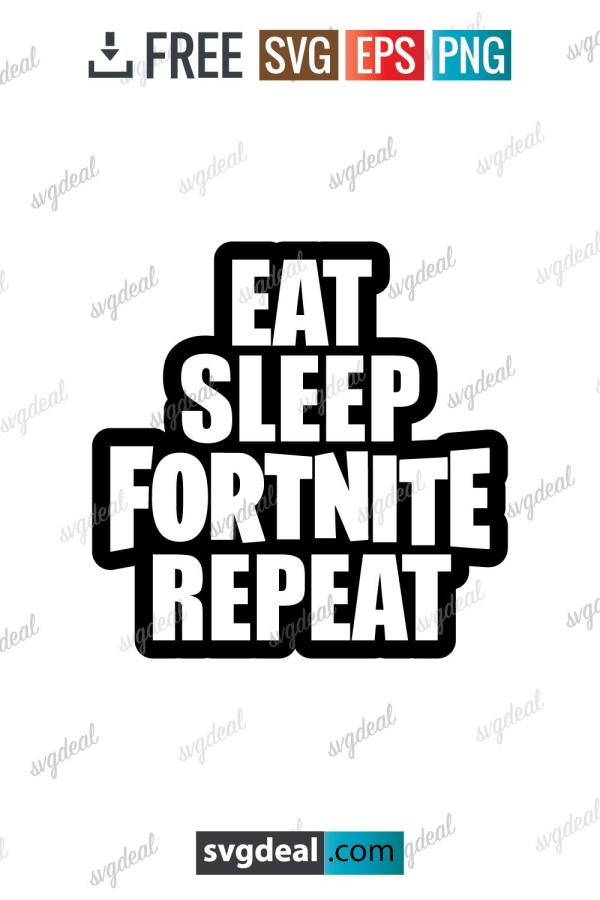 Eat Sleep Fortnite Repeat Svg Free Svg Files