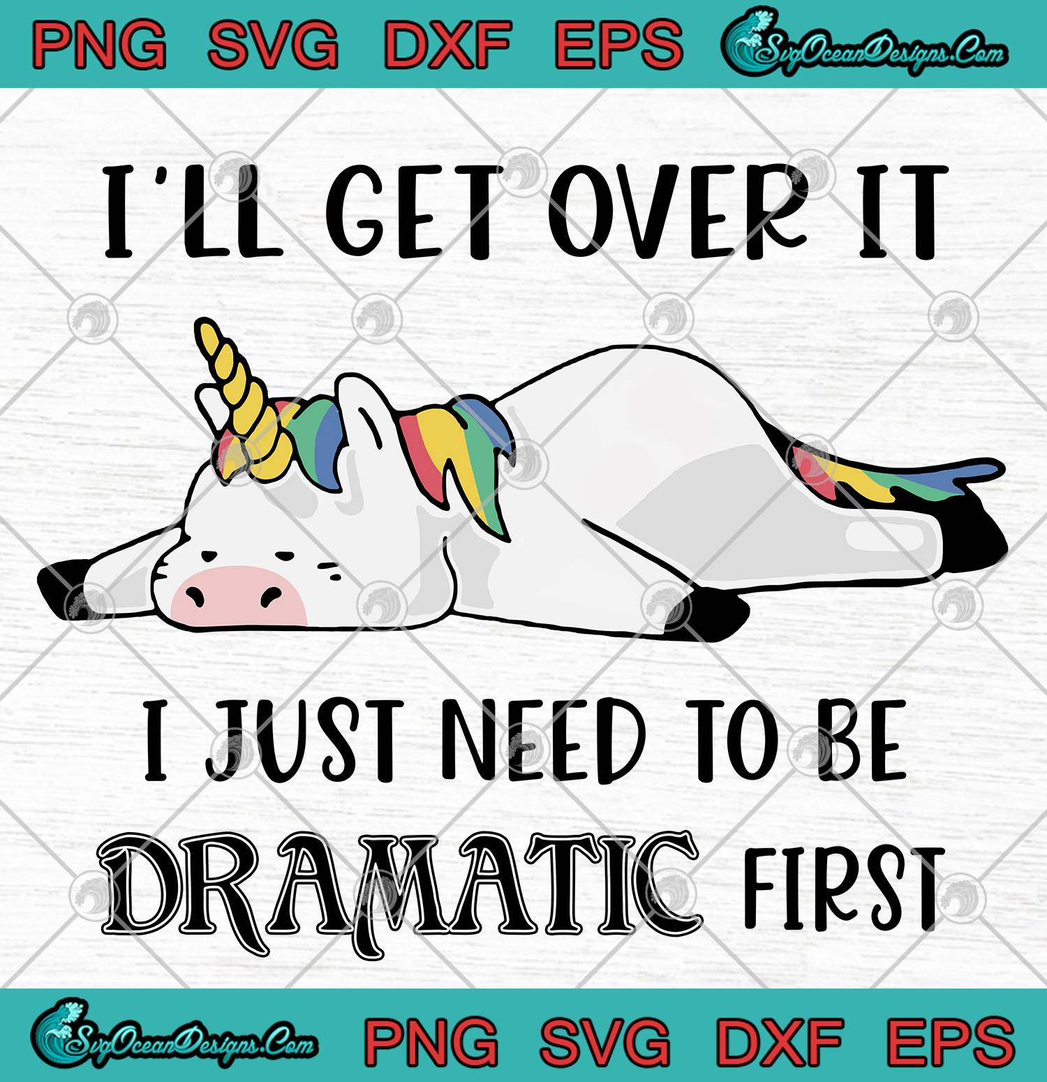 Ill Get Over It I Just Need To Be Dramatic First Svg Png Eps Dxf