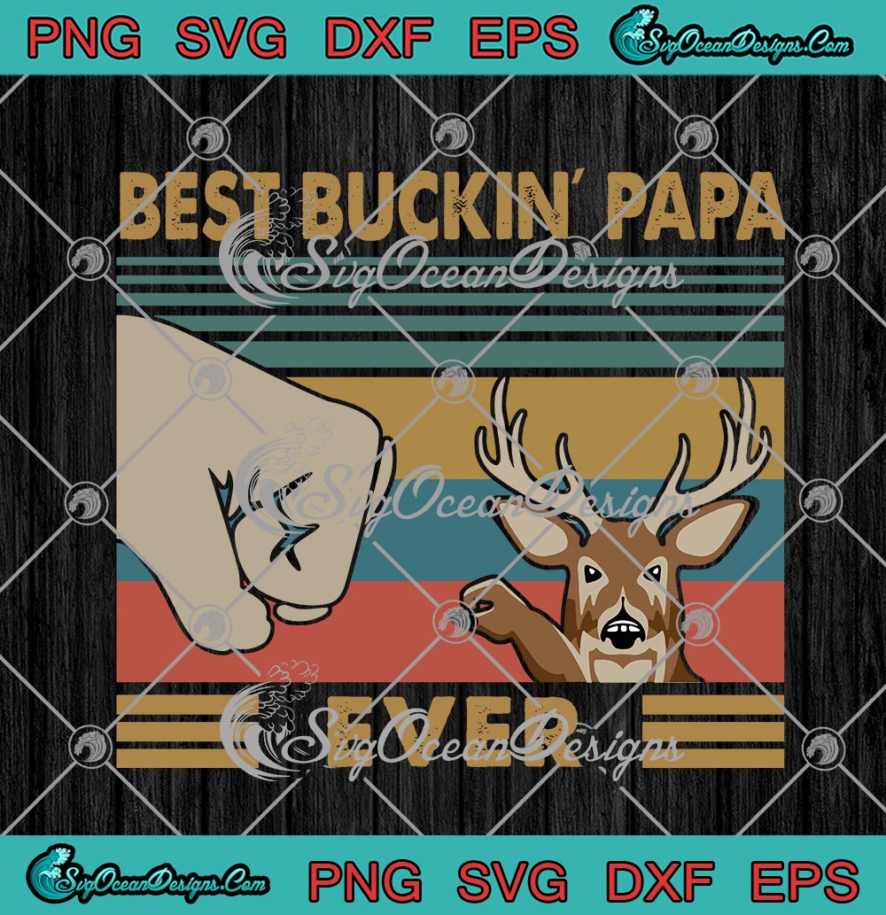 Best Buckin Papa Ever Deer Vintage Funny Hunting Fathers Day Svg Png