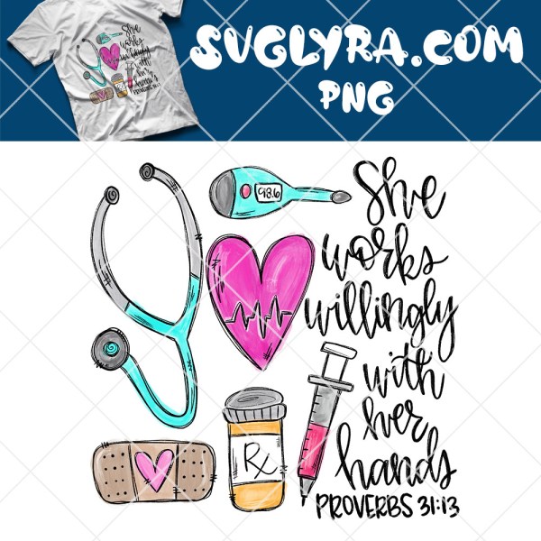 She Works Willingly With Her Hands Png Proverbs 3113 Png Nurse Png