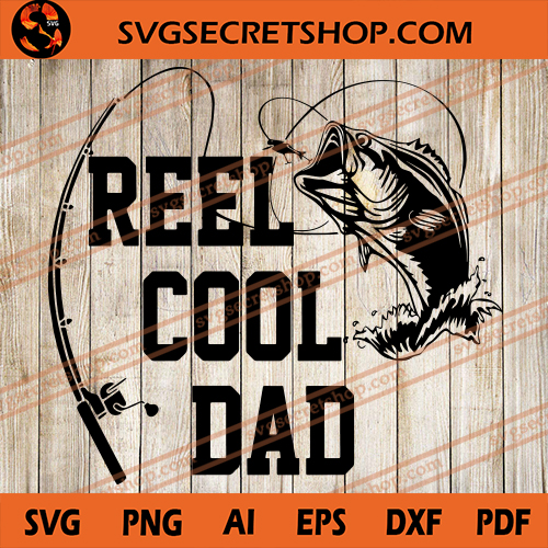 Reel Cool Dad Svg Dad Svg Fishing Svg Fathers Day Svg Svg Secret Shop