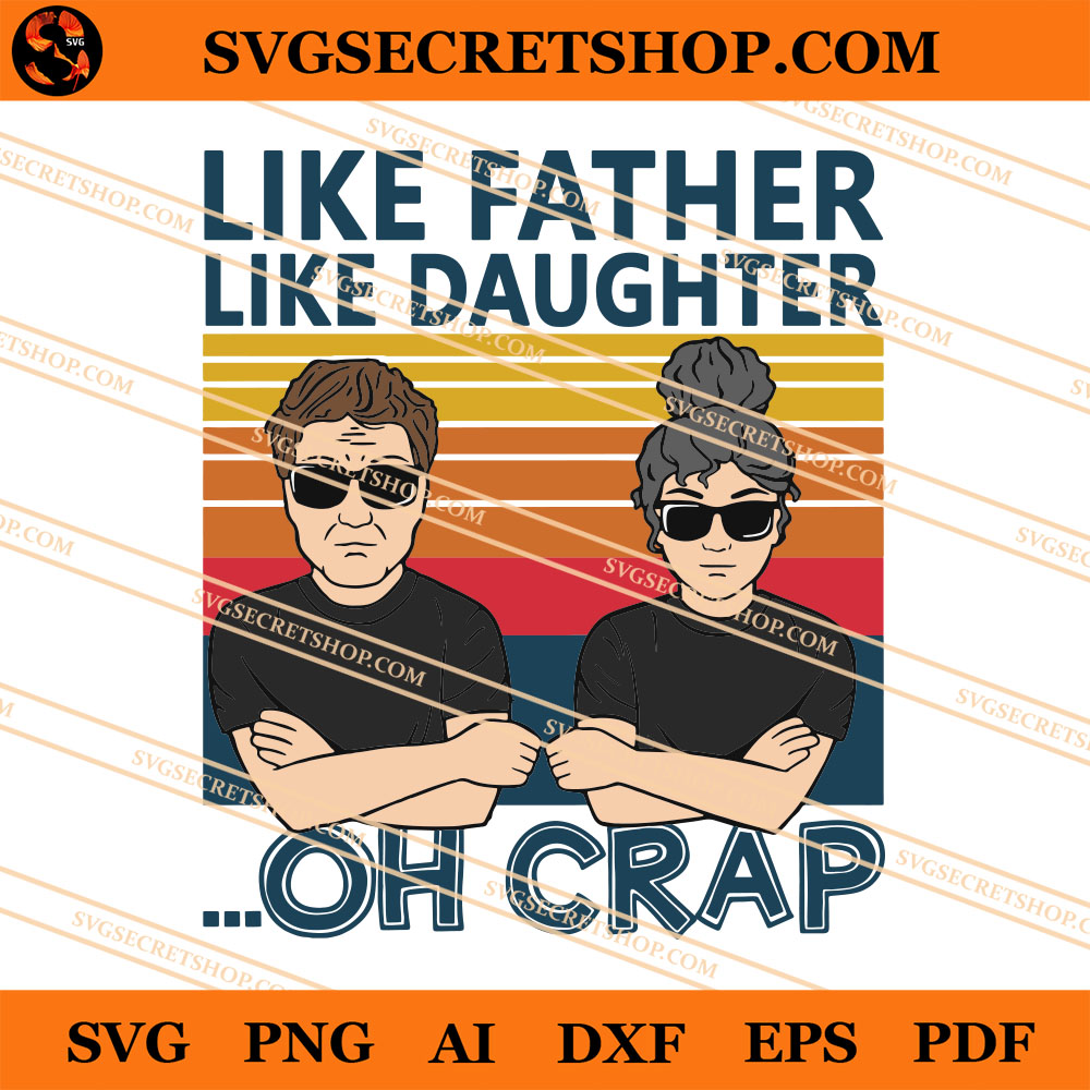 Like Father Like Daughter Oh Crap Svg Father And Daughter Svg Svg