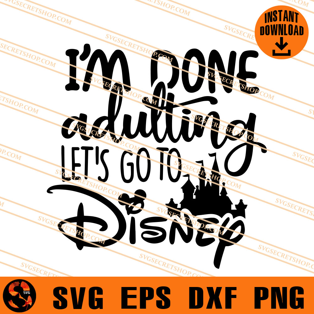 Im Done Adulting Disney Svg 90 Ready Print Character Svg Files