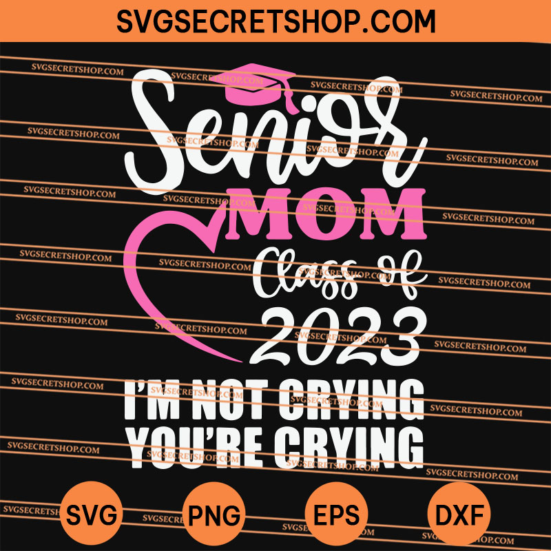 Senior Mom Class Of 2023 Svg Mothers Day Svg Graduation Svg Svg