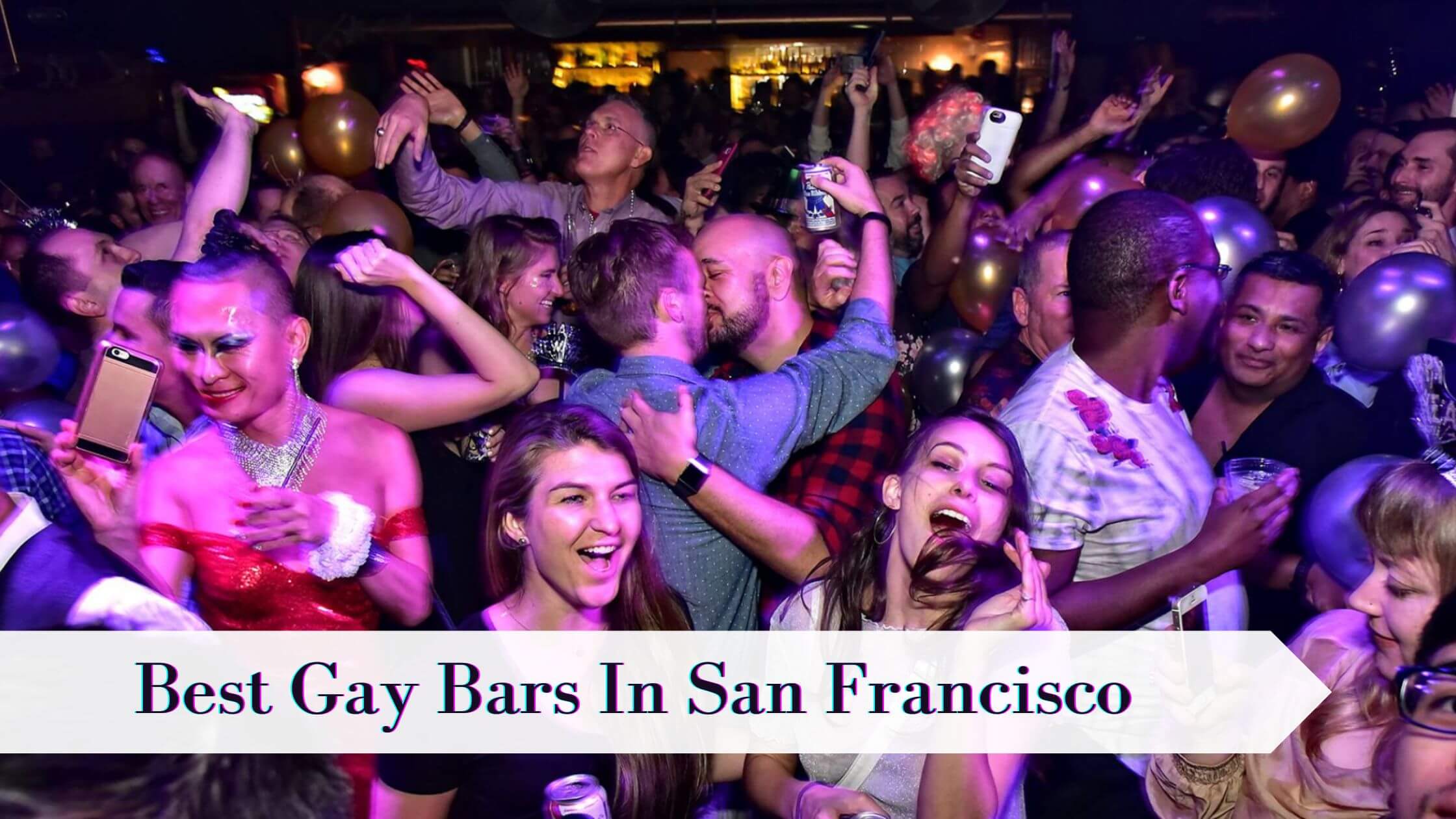 Best Gay Bars In San Francisco Check The Top 10 Places