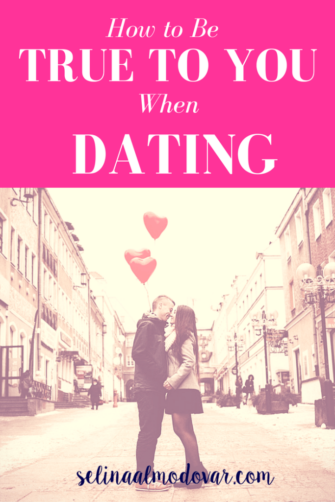 How To Be True To Yourself When Dating Guest Post Selina Almodovar