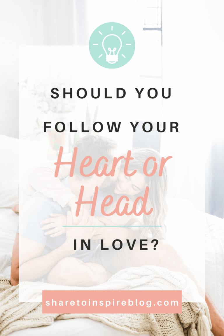 Should You Follow Your Head Vs Heart In Love Share To Inspire Blog