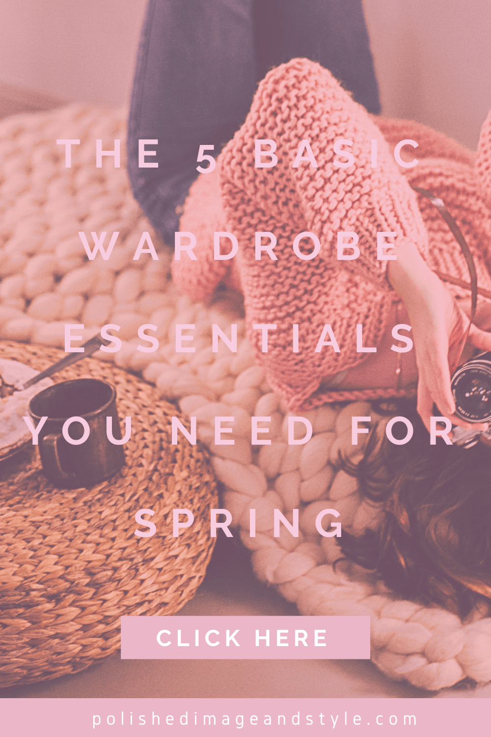 Every Woman Needs 5 Basic Wardrobe Essentials For Spring Polished