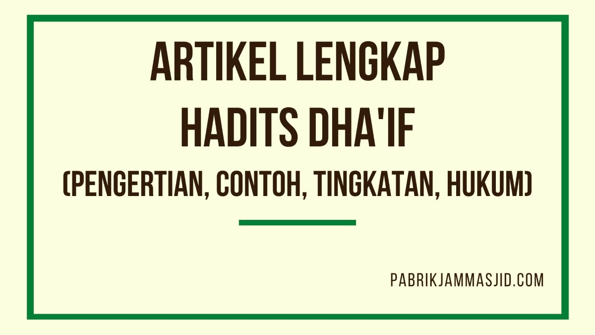 Pengertian Hadits Dhaif Dan Contohnya Hukum And Tingkatannya