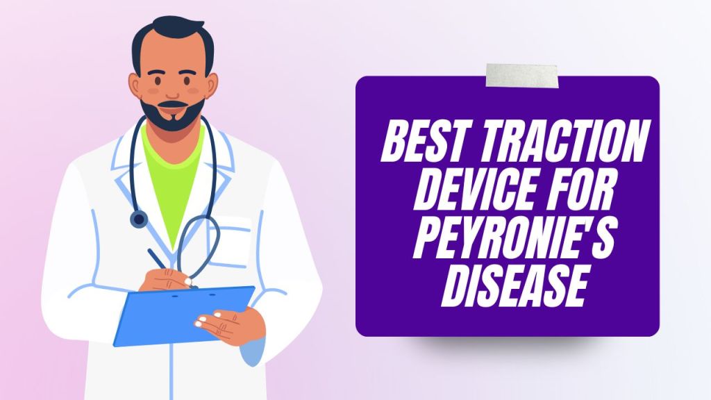 Best Traction Device For Peyronies Disease