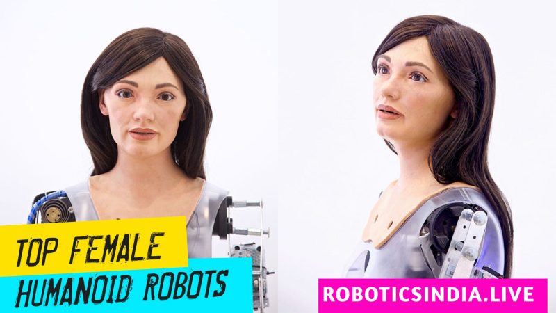 Top 10 Female Humanoid Robots Robotics India Live