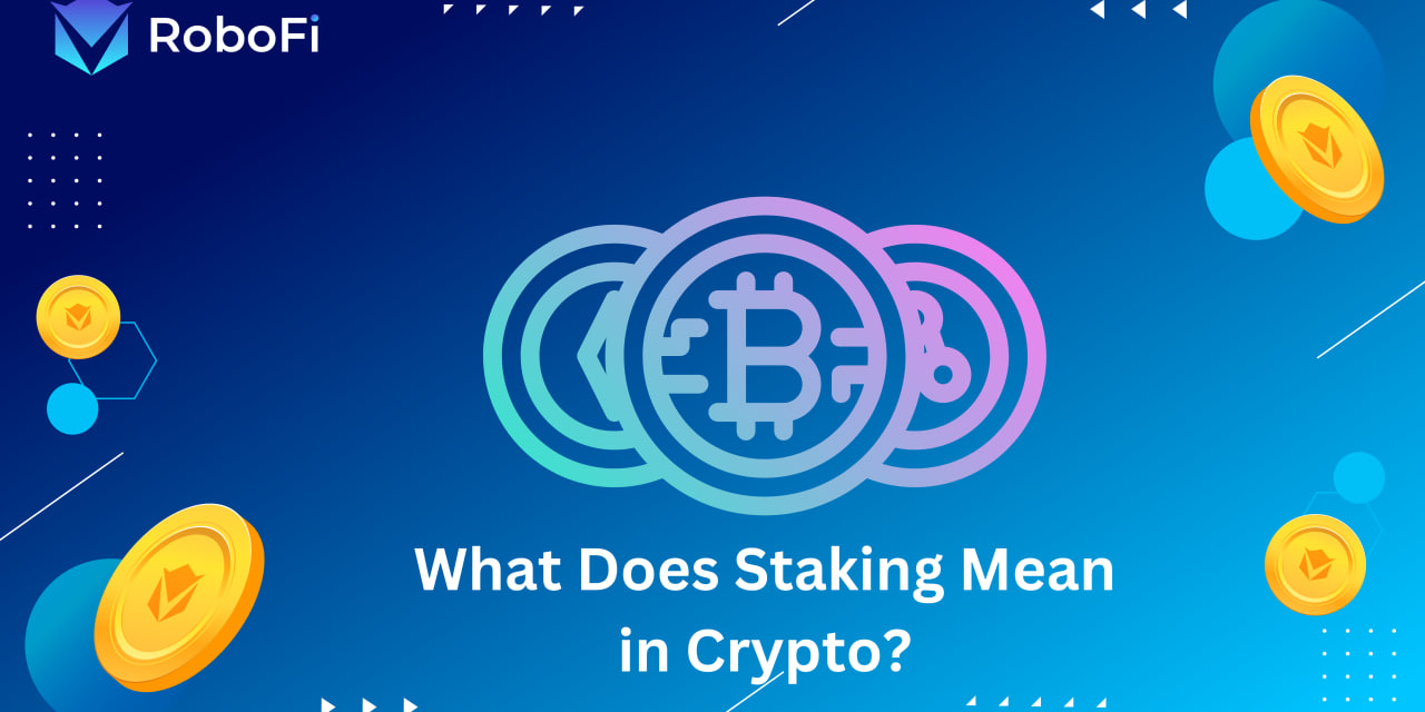 What Does Staking Mean In Crypto Robofi