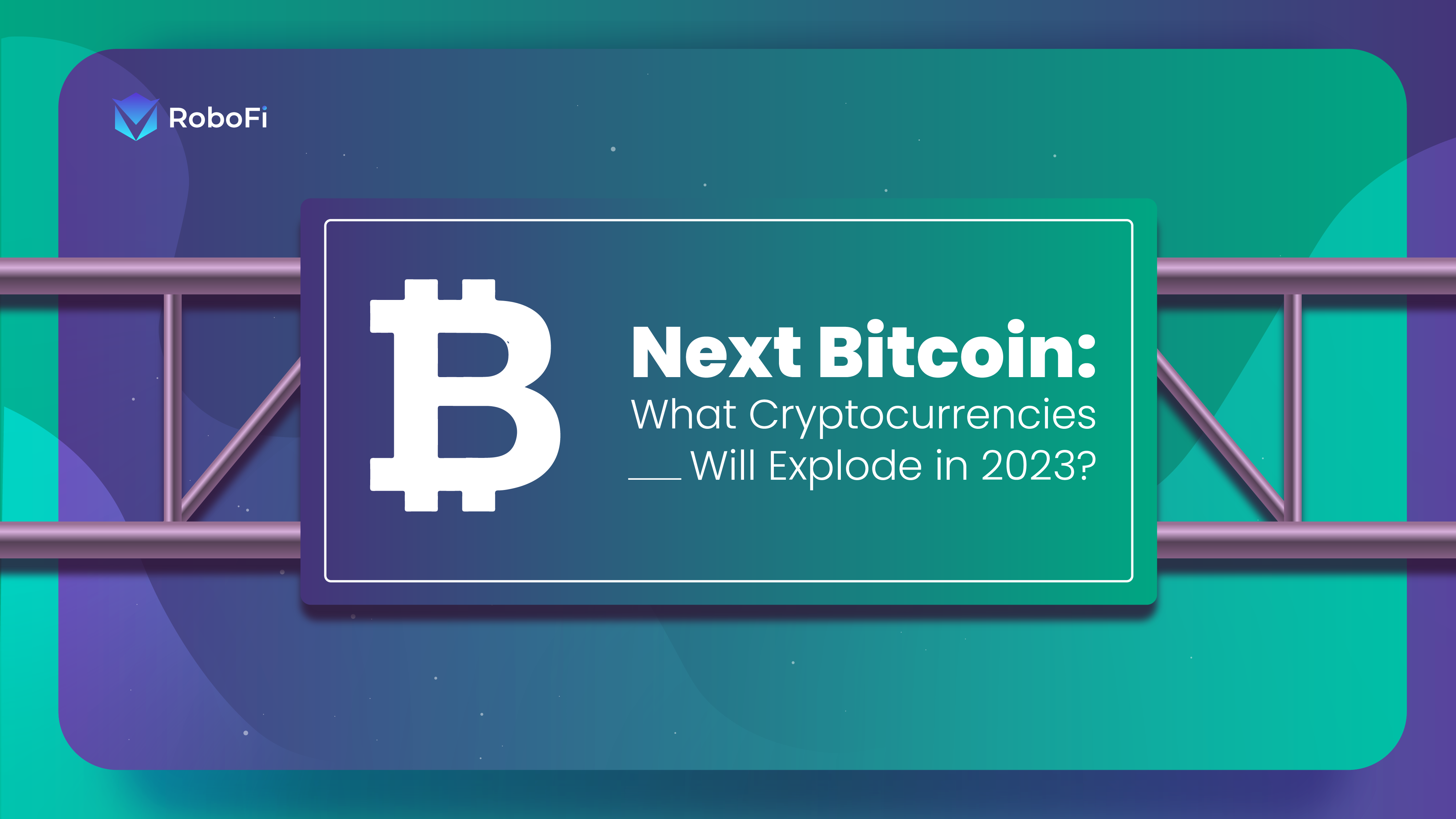 Next Bitcoin What Cryptocurrencies Will Explode In 2023 Robofi