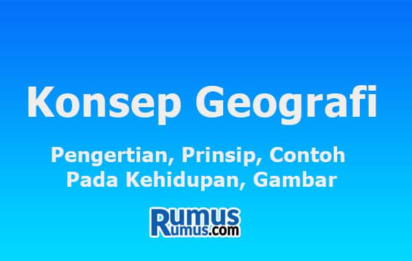 Konsep Geografi Pengertian Prinsip Contoh Pada Kehidupan Gambar 2022