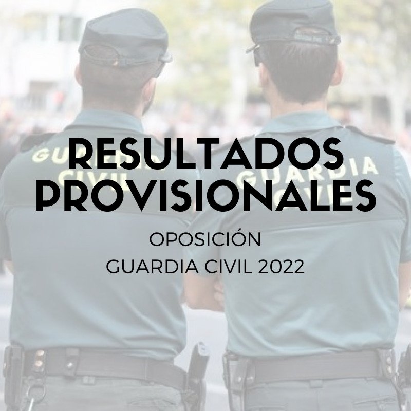 Publicadas Resultados Primer Examen Oposiciones Guardia Civil 2022