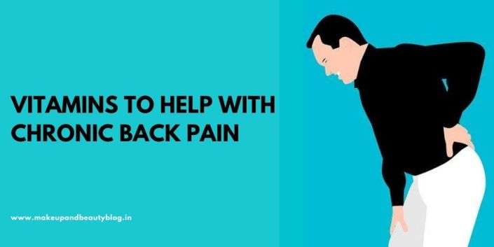 Vitamins To Help With Chronic Back Pain Makeup Review And Beauty Blog