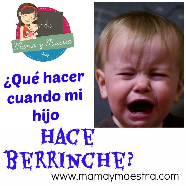 ¿qué Hacer Cuando Mi Hijo Hace Berrinche Mamá Y Maestra