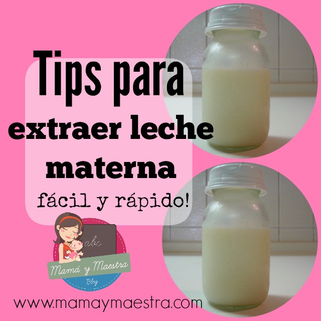 Tips Para Extraer Leche Materna Fácil Y Rapido Mamá Y Maestra