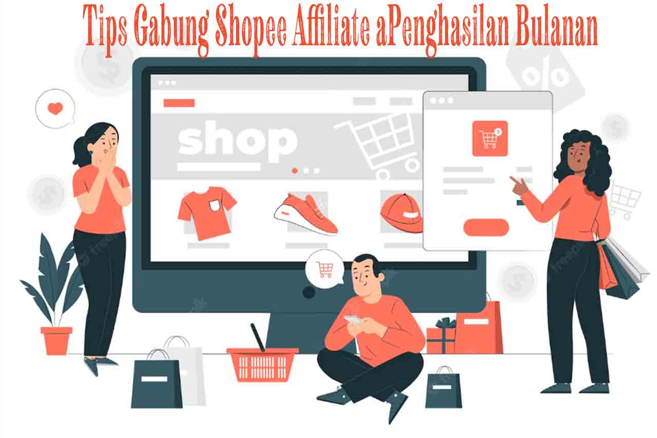 Tips Gabung Shopee Affiliate Program Penghasilan Bulanan