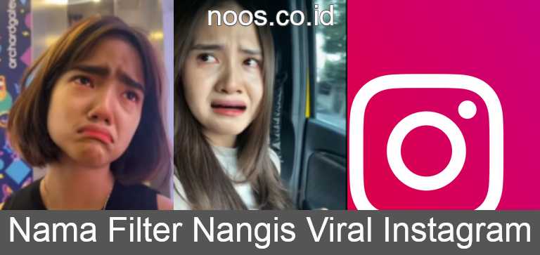 Nama Filter Nangis Viral Instagram Ig Tiktok Terbaru 2022