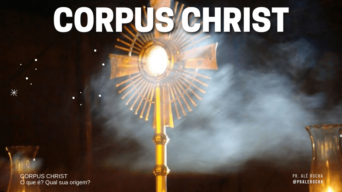 Corpus Christ O Que é Qual Sua Origem