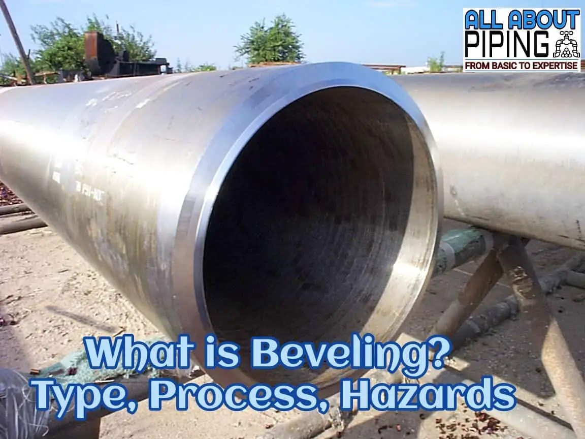 What Is Beveling Types Preparation Hazards All About Piping