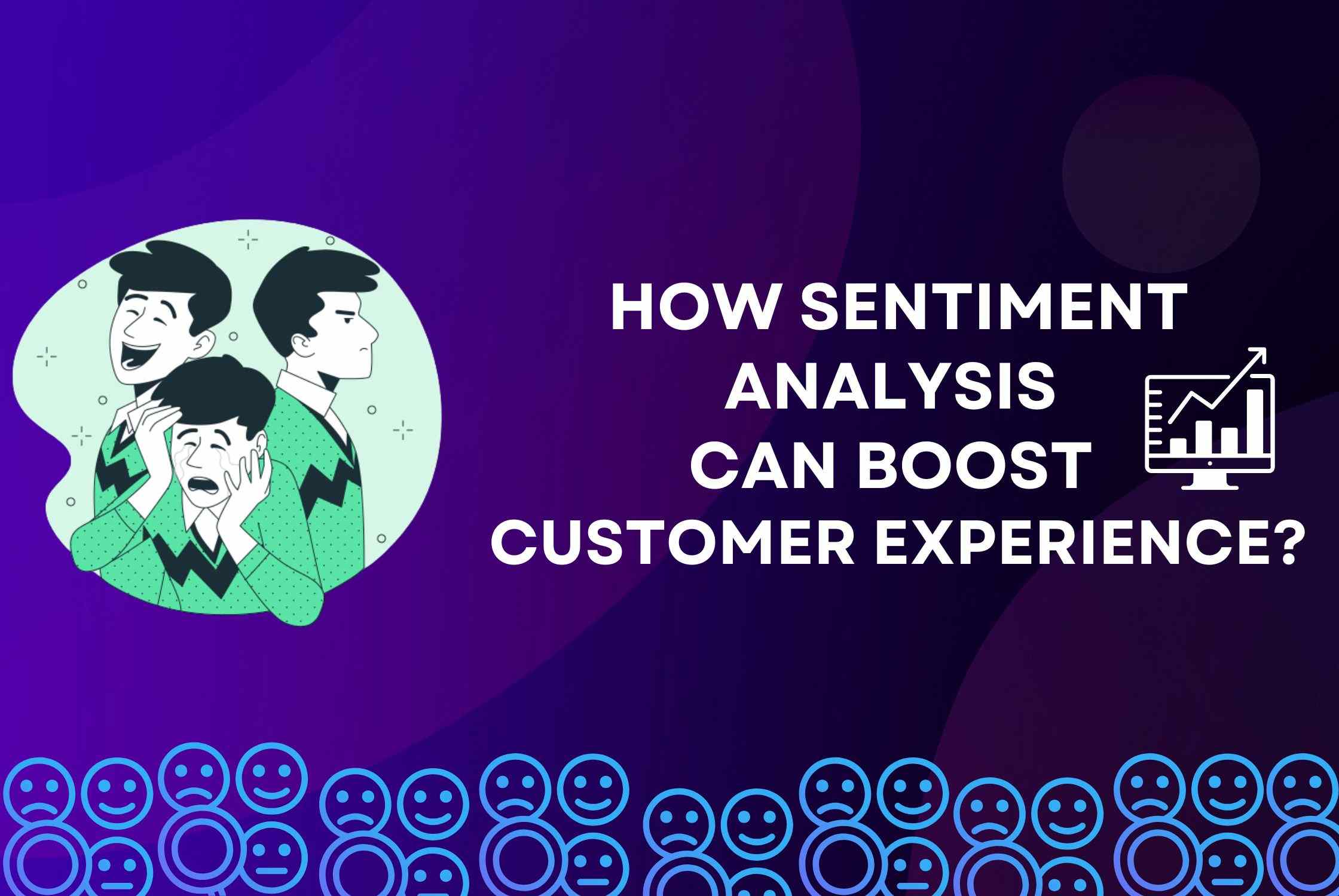 How Sentiment Analysis Can Boost Your Customer Experience Bytesview