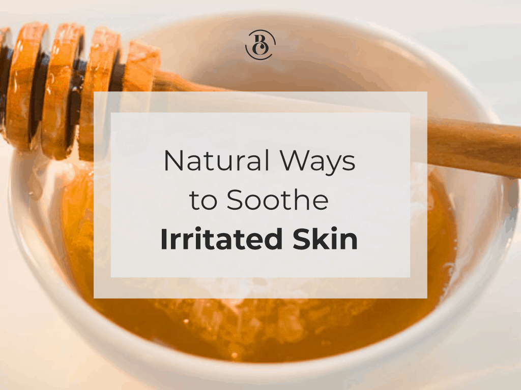 7 Natural Ways To Soothe Irritated Skin Beaucrest