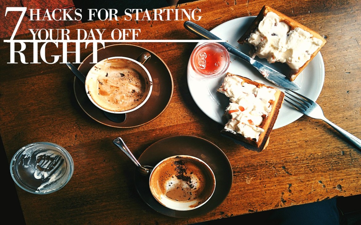 7 Hacks For Starting Your Day Off Right