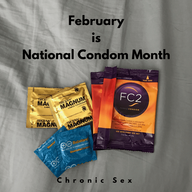 February Is National Condom Month Chronic Sex