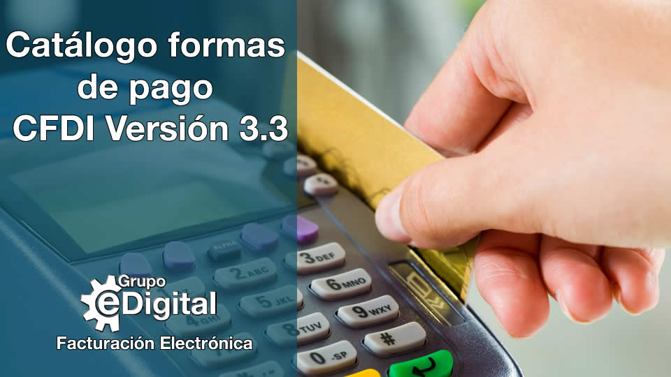 Catálogo Formas De Pago Cfdi Versión 33 Grupo Edigital Facturación