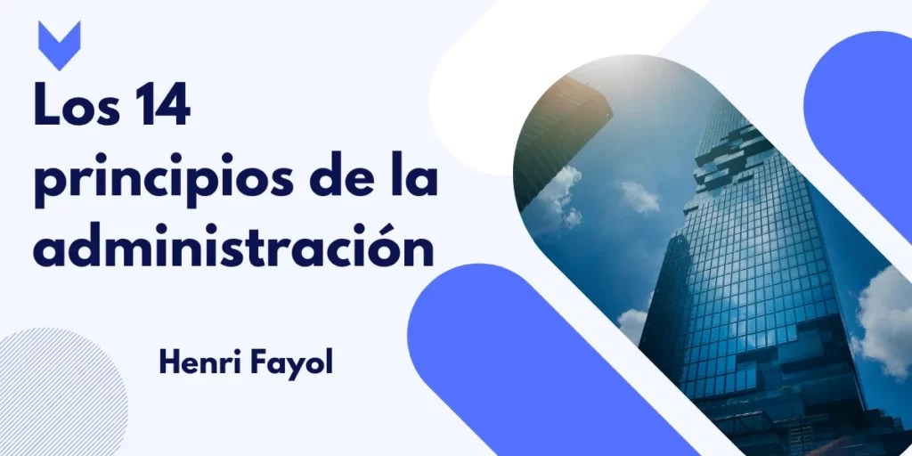 14 Principios De La Administración Según Henri Fayol ≫ 【2021】 2023