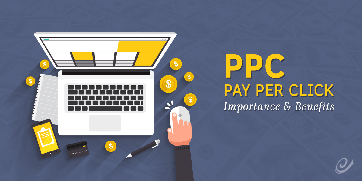 What Is Ppc Benefits And Importance Of Pay Per Click Advertising