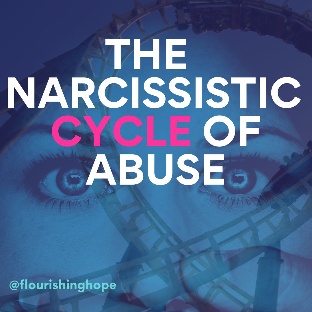 Narcissistic Cycle Of Abuse Flourishing Hope Counseling