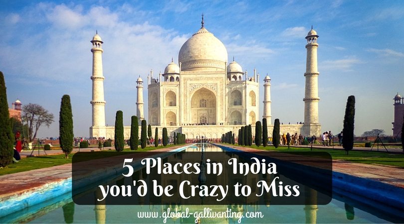 The Absolute Best Places To Visit In India Global Gallivanting Travel