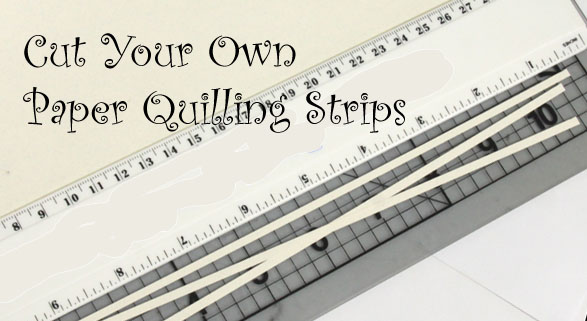 How To Cut Your Own Paper Quilling Strips Honeys Quilling