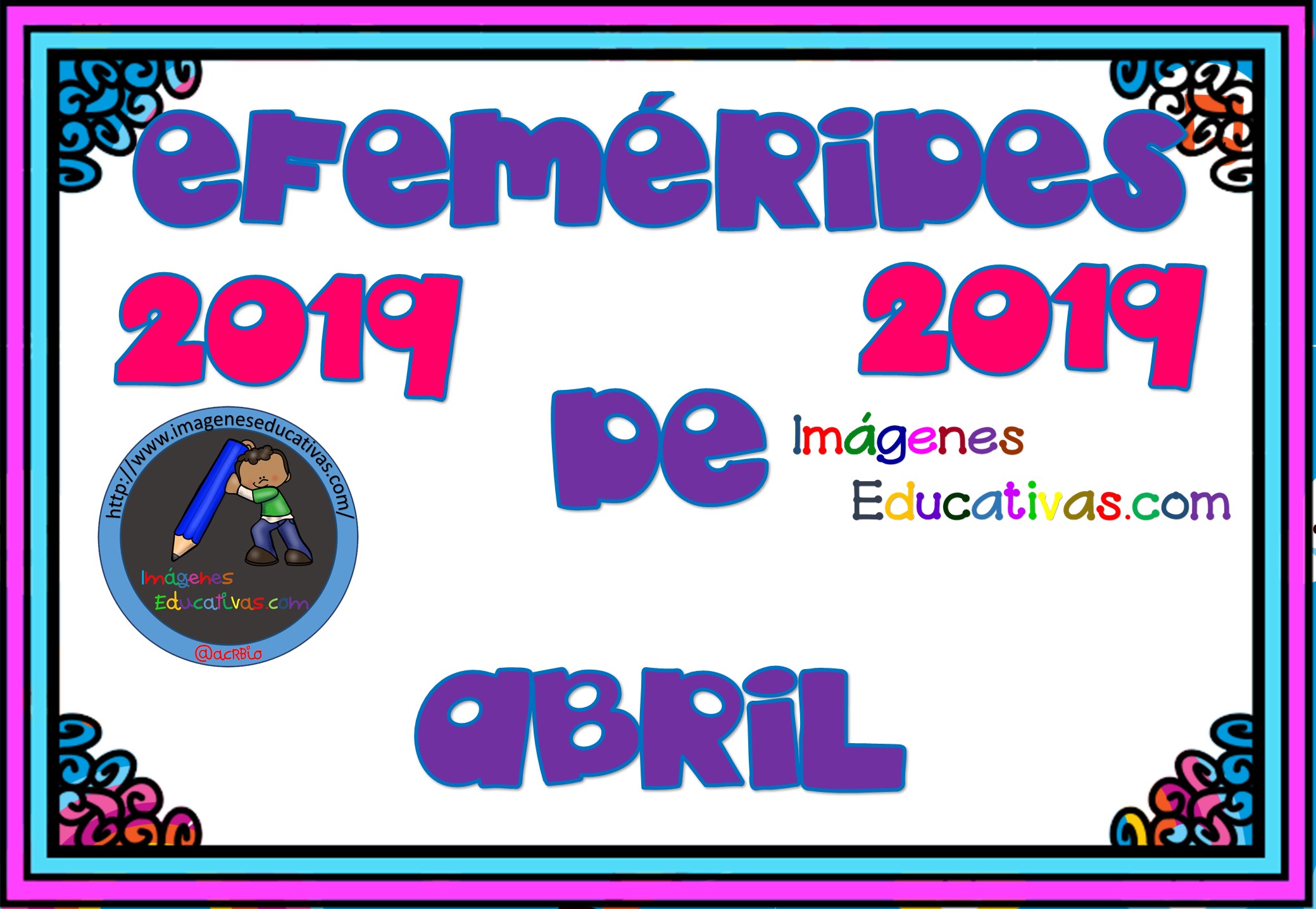 Efemérides De Abril Nuevos Diseños 1 Imagenes Educativas