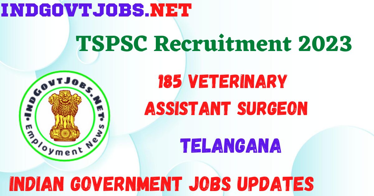 Tspsc Recruitment 2023 185 Veterinary Assistant Surgeon Best Job Vacancy