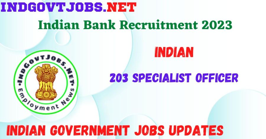 Indian Bank Recruitment 2023 203 Specialist Officer Best Job Vacancy