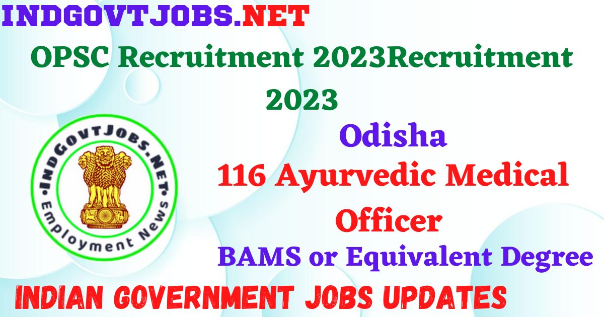 Opsc Recruitment 2023 116 Ayurvedic Medical Officer Apply Online Best