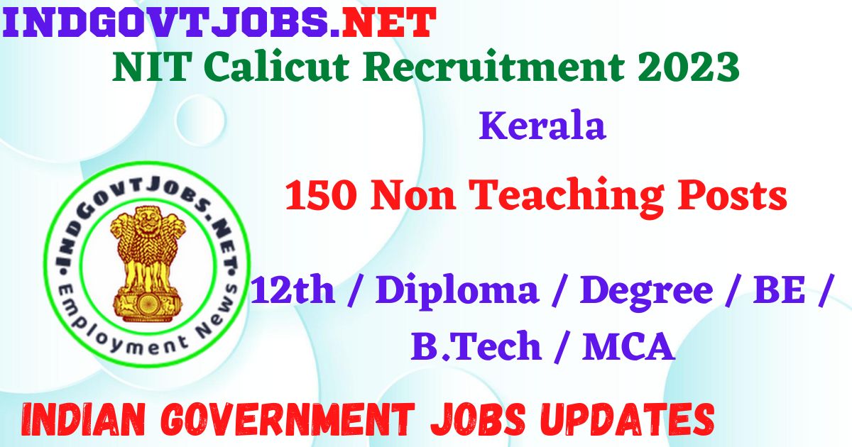 Nit Calicut Recruitment 2023 150 Non Teaching Posts Apply Online Best