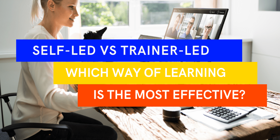 Self Paced Vs Trainer Led Which Way Of Learning Is More Effective