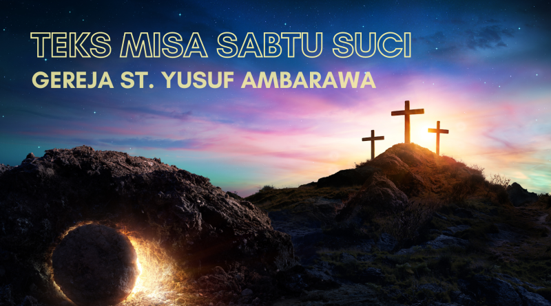 Teks Misa Sabtu Suci 2022 Gereja St Yusup Ambarawa