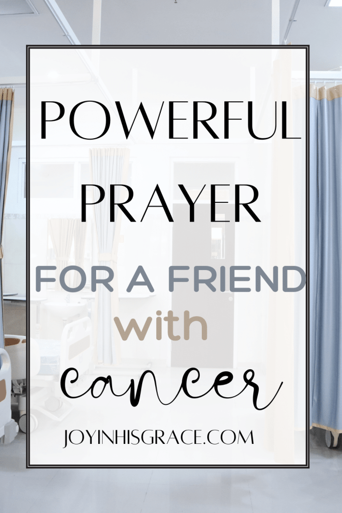 Prayer For A Friend With Cancer Joy In His Grace