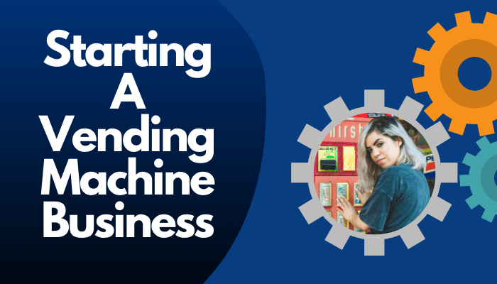 Starting A Vending Machine Business Step By Step Guide Lets Do Startup