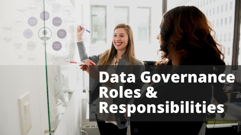 The Complete Guide To Data Governance Roles And Responsibilities