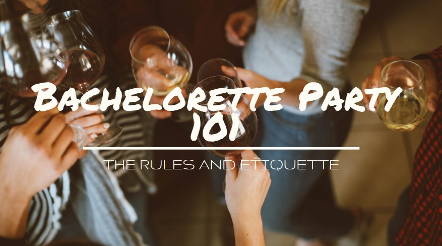 Bachelorette Party 101 The Rules And Etiquette Party Guise