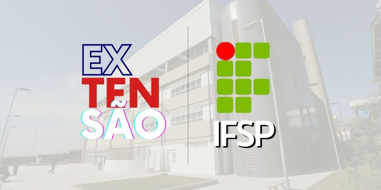 Ifsp Abre Vagas Em Cursos De Extensão Presenciais Na Capital Em 2023