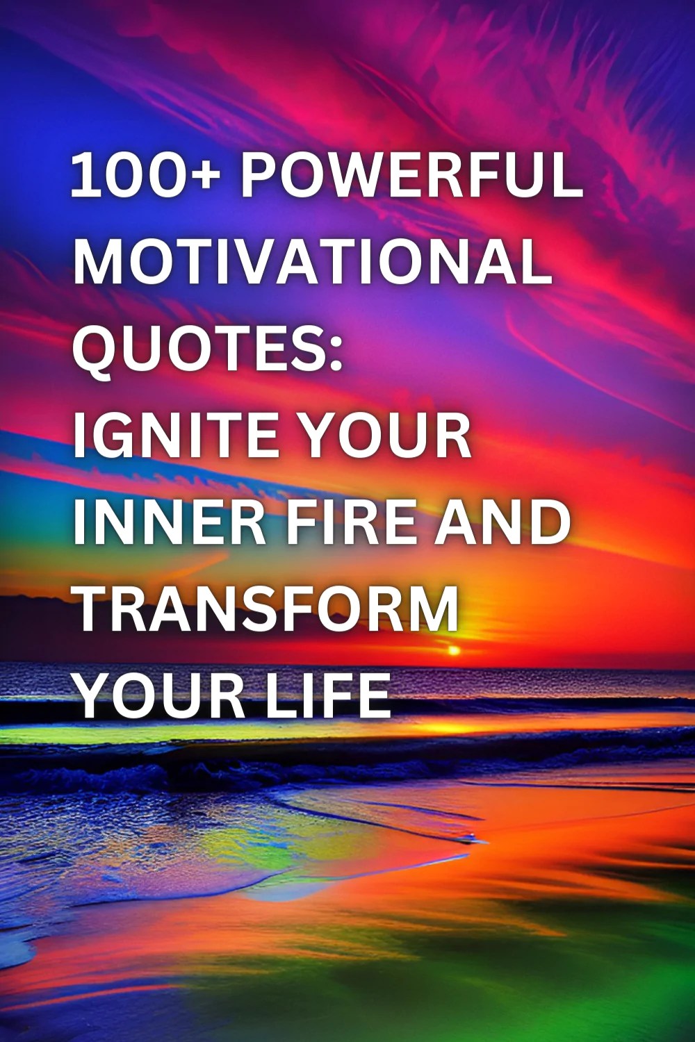 100 Powerful Motivational Quotes Ignite Your Inner Fire And Tr